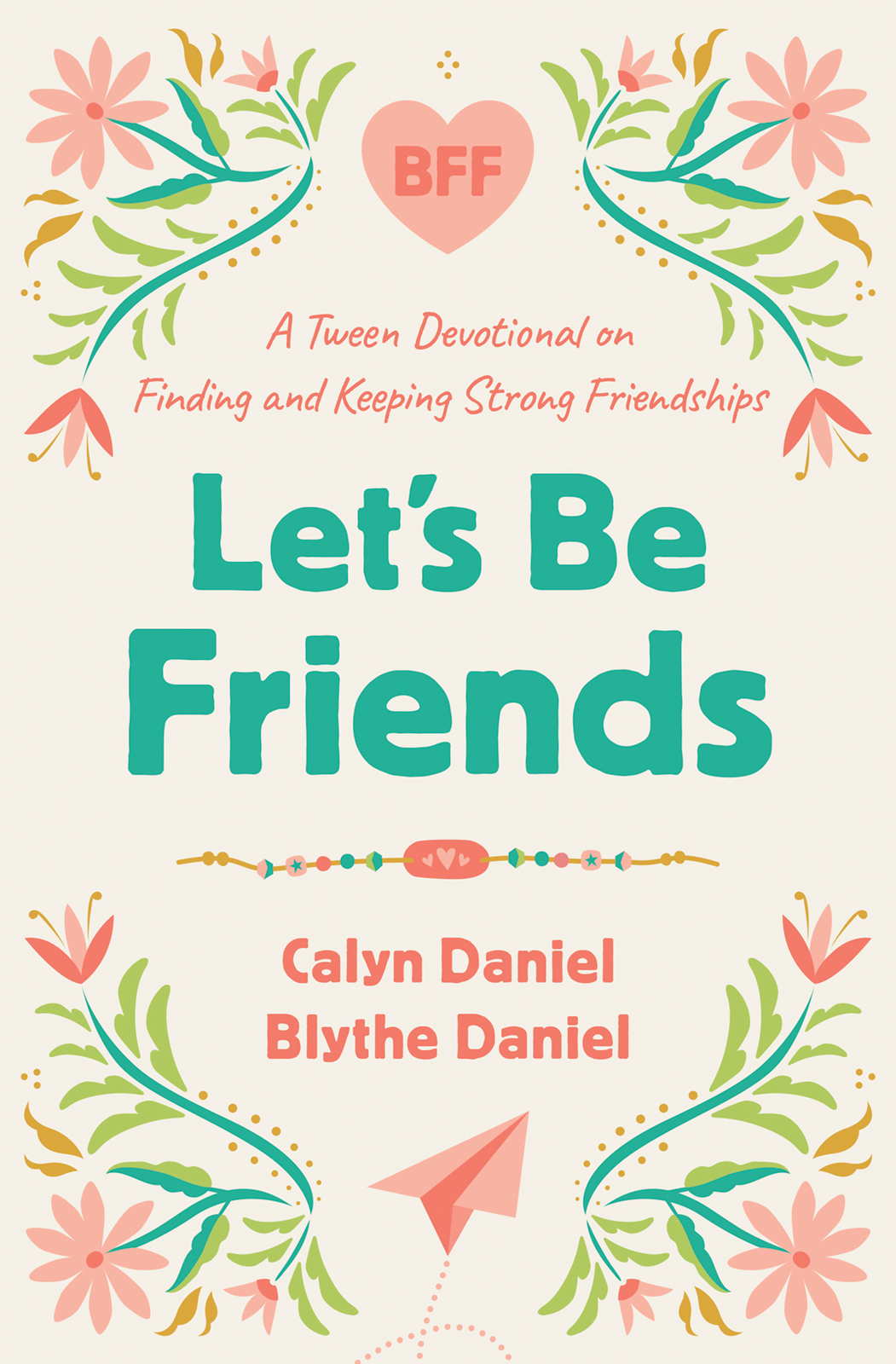 Let's Be Friends: A Tween Devotional on Finding and Keeping Strong ...