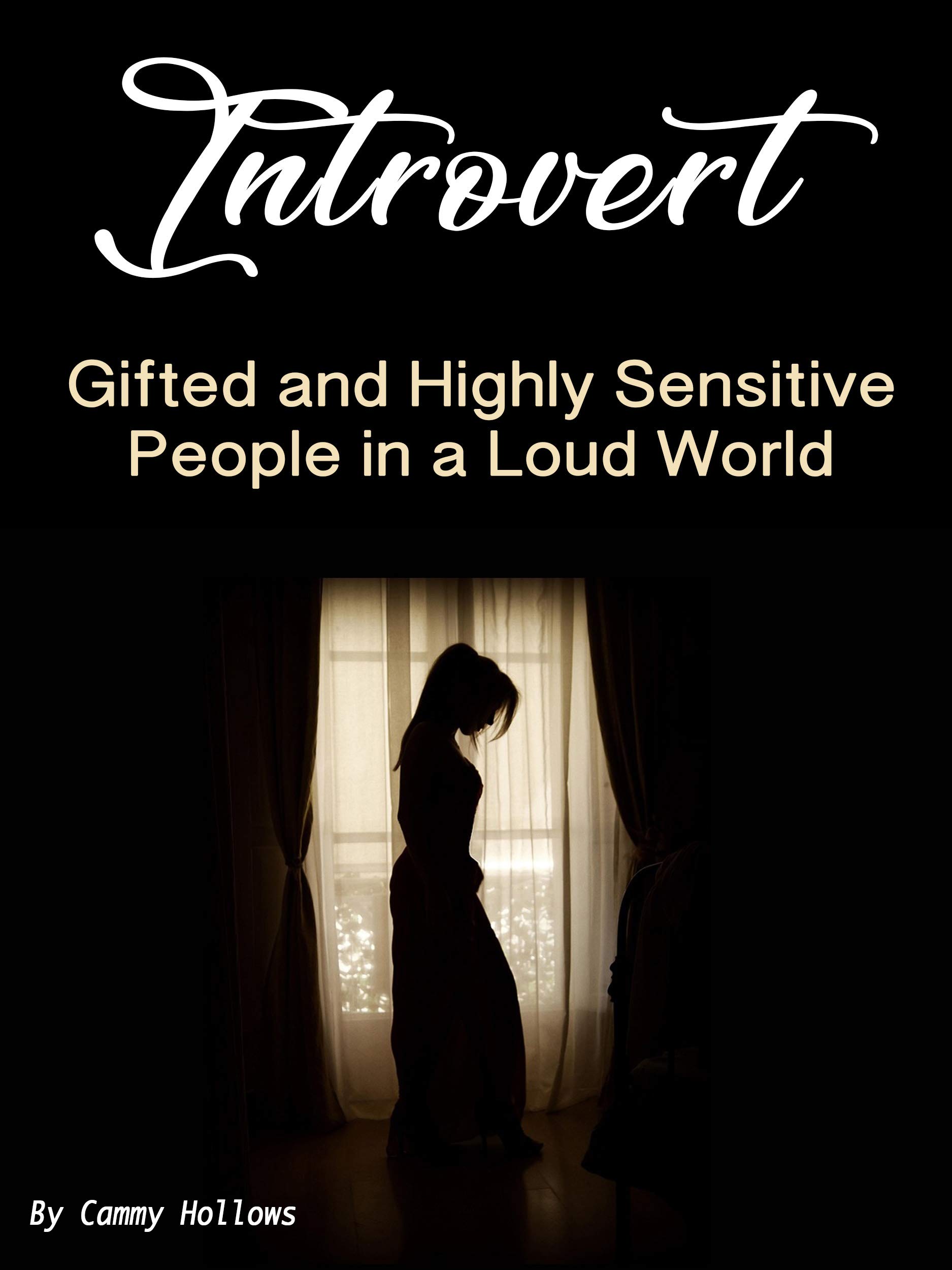 Introvert: Gifted and Highly Sensitive People in a Loud World by Cammy ...