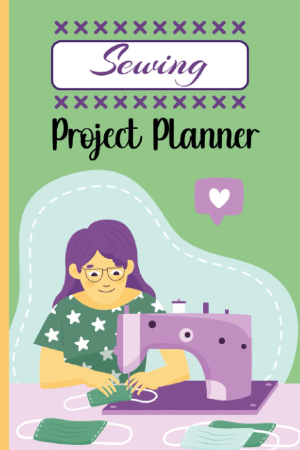 Sewing Project Planner: A Journal to Log Sewing Plans, Measurements ...