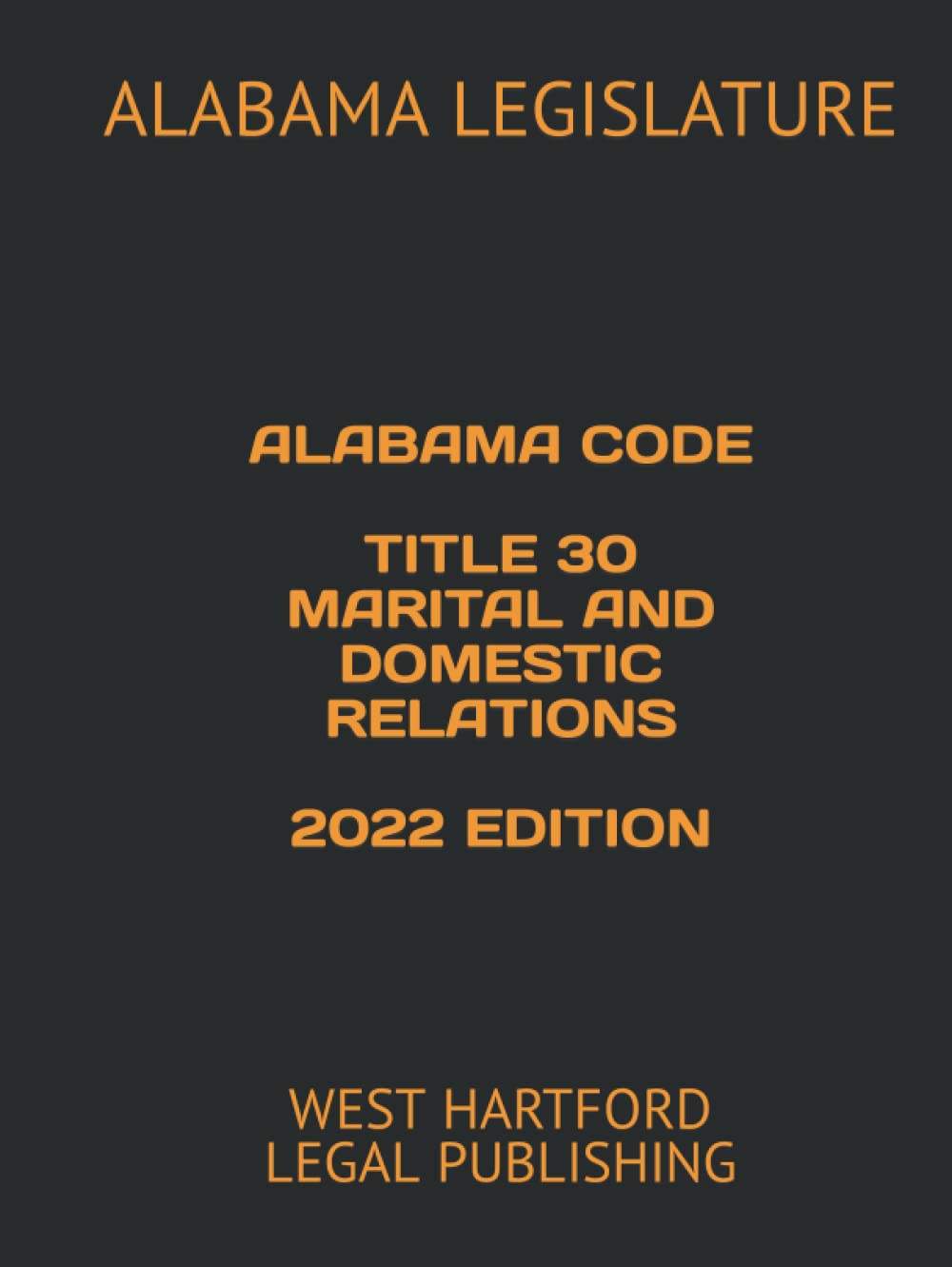 ALABAMA CODE TITLE 30 MARITAL AND DOMESTIC RELATIONS 2022 EDITION: WEST ...