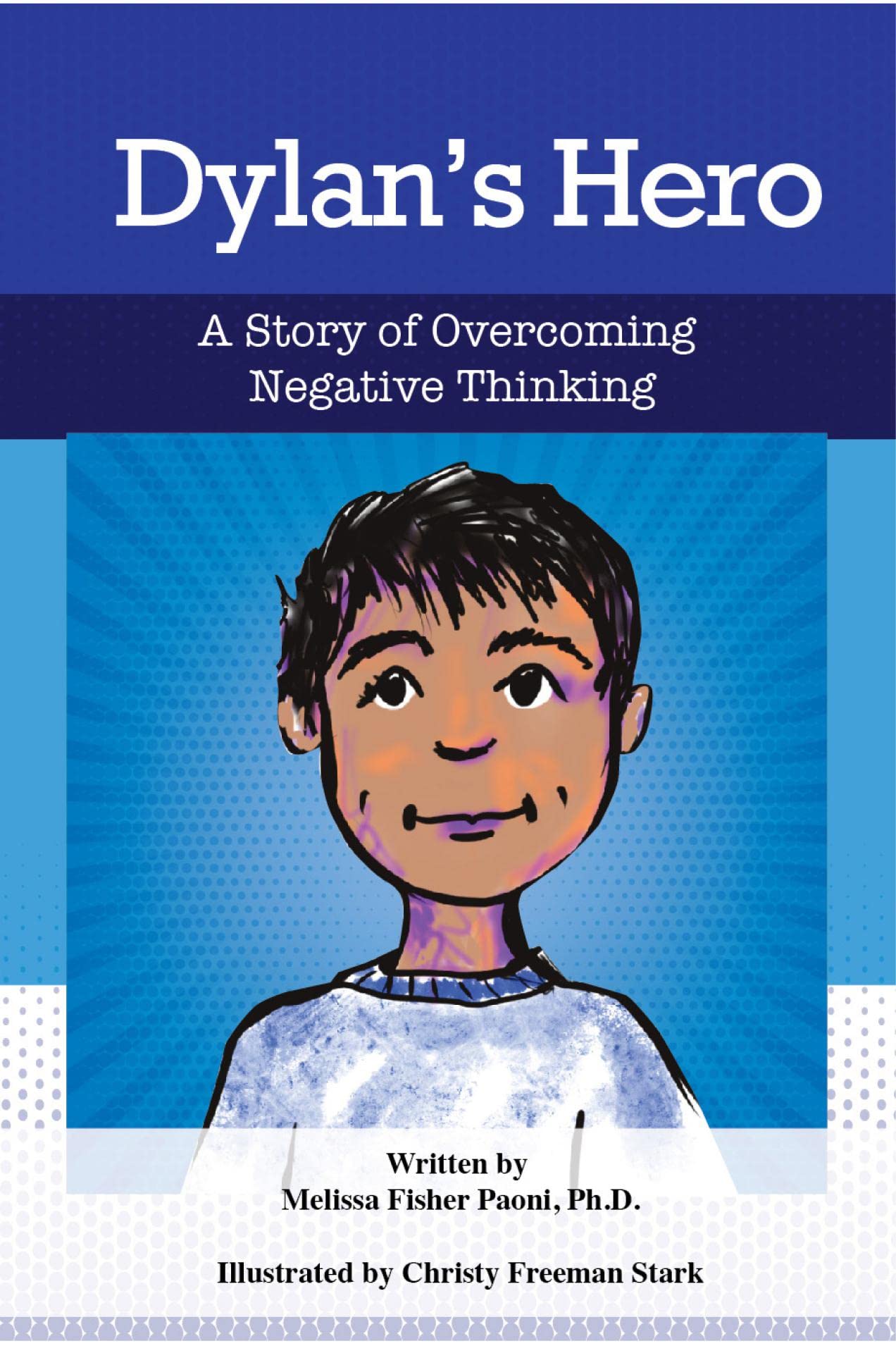 Dylan's Hero: A Story of Overcoming Negative Thinking by Melissa Fisher ...