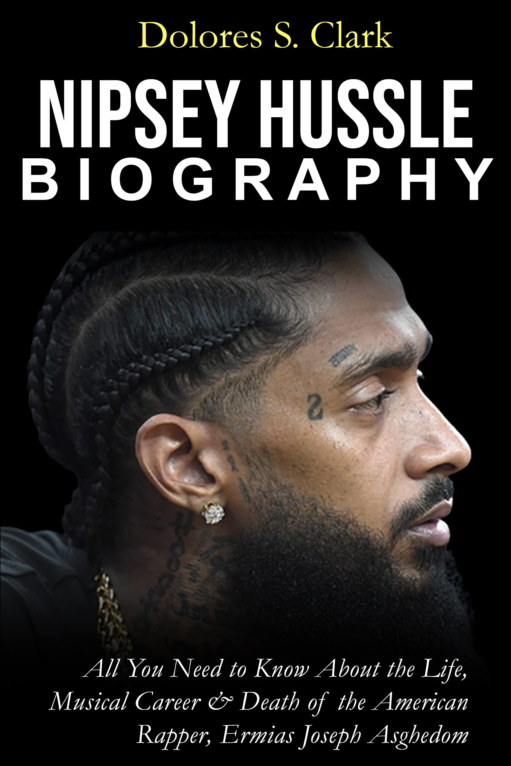 Biography of Nipsey Hussle : All You Need to Know About the Life ...