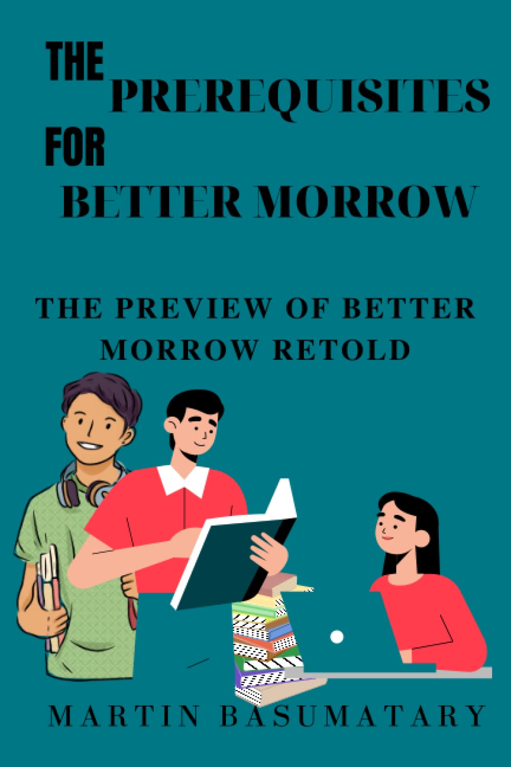 The prerequisites for better morrow.: The preview of better morrow ...