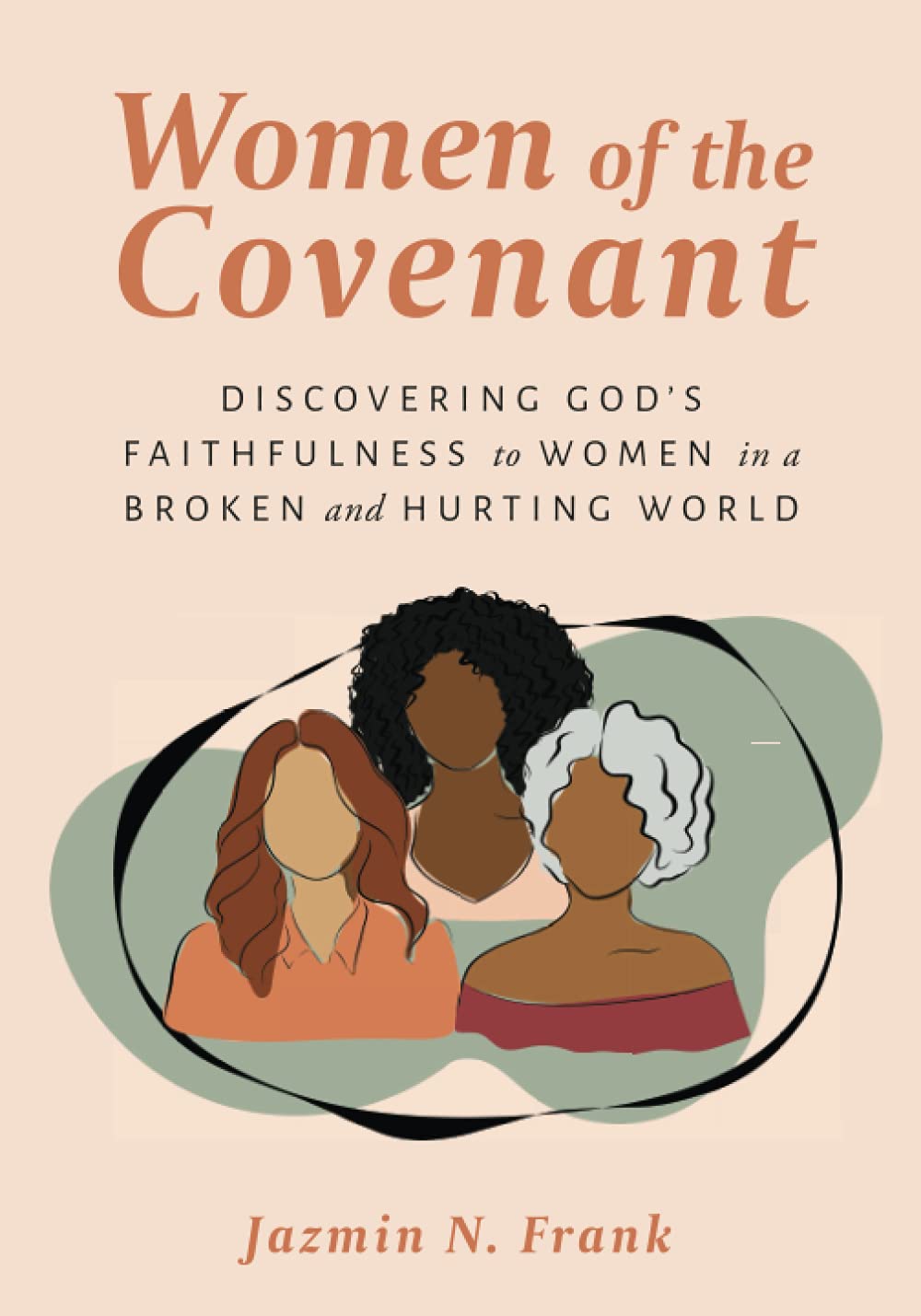 Women of the Covenant: Discovering God's Faithfulness to Women in a ...