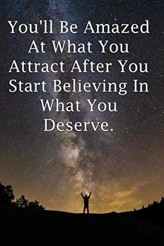You'll Be Amazed At What You Attract After You Start Believing In What ...
