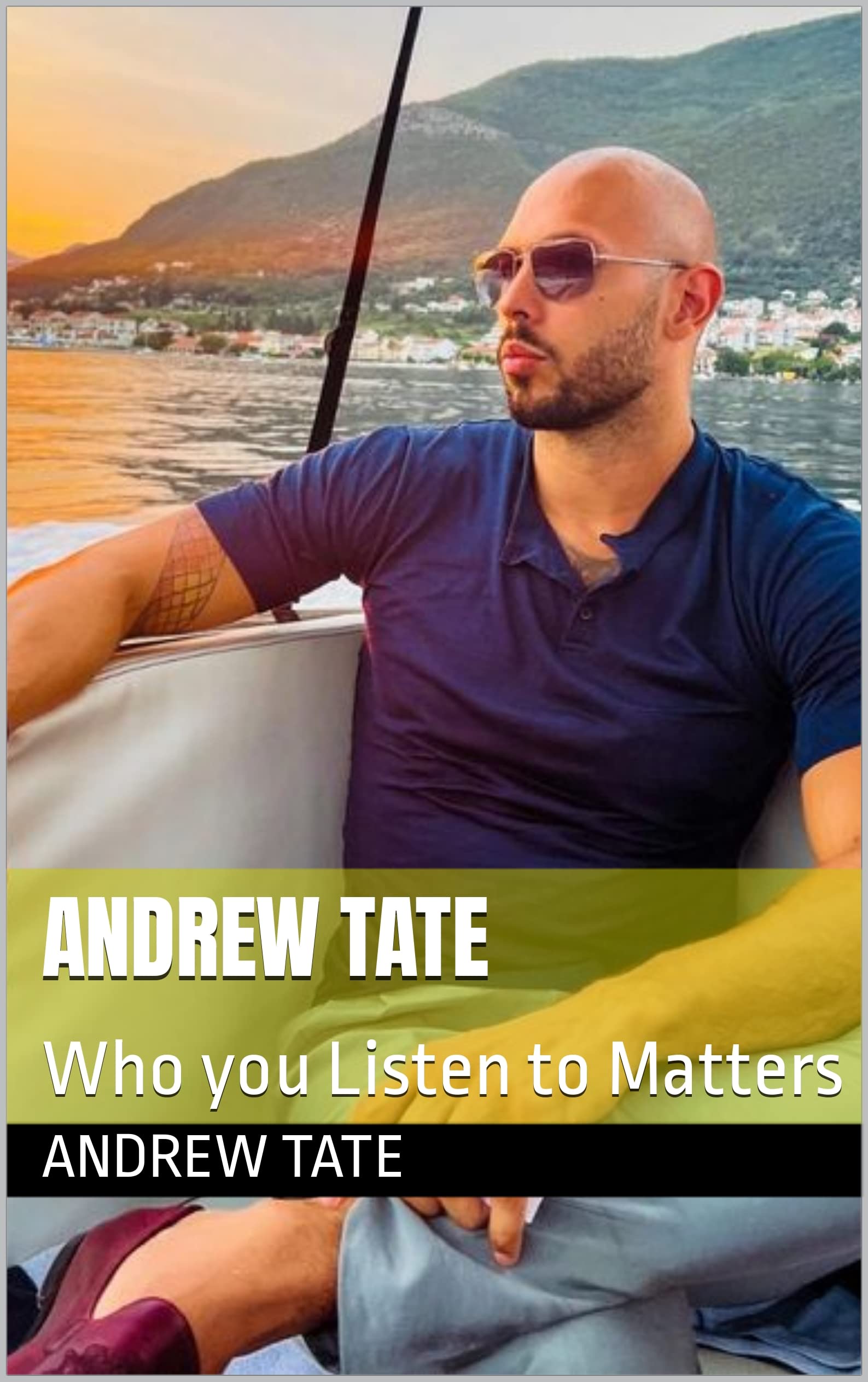 ANDREW TATE: Who you Listen to Matters by Andrew Tate | Goodreads