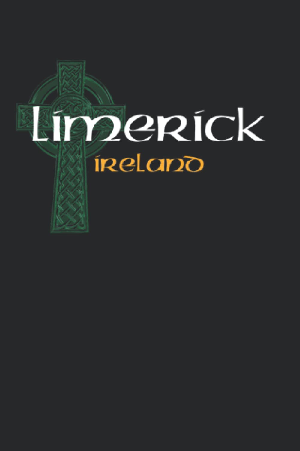 Limerick Ireland: Celtic Cross Journal Notebook by Celtic Designs ...