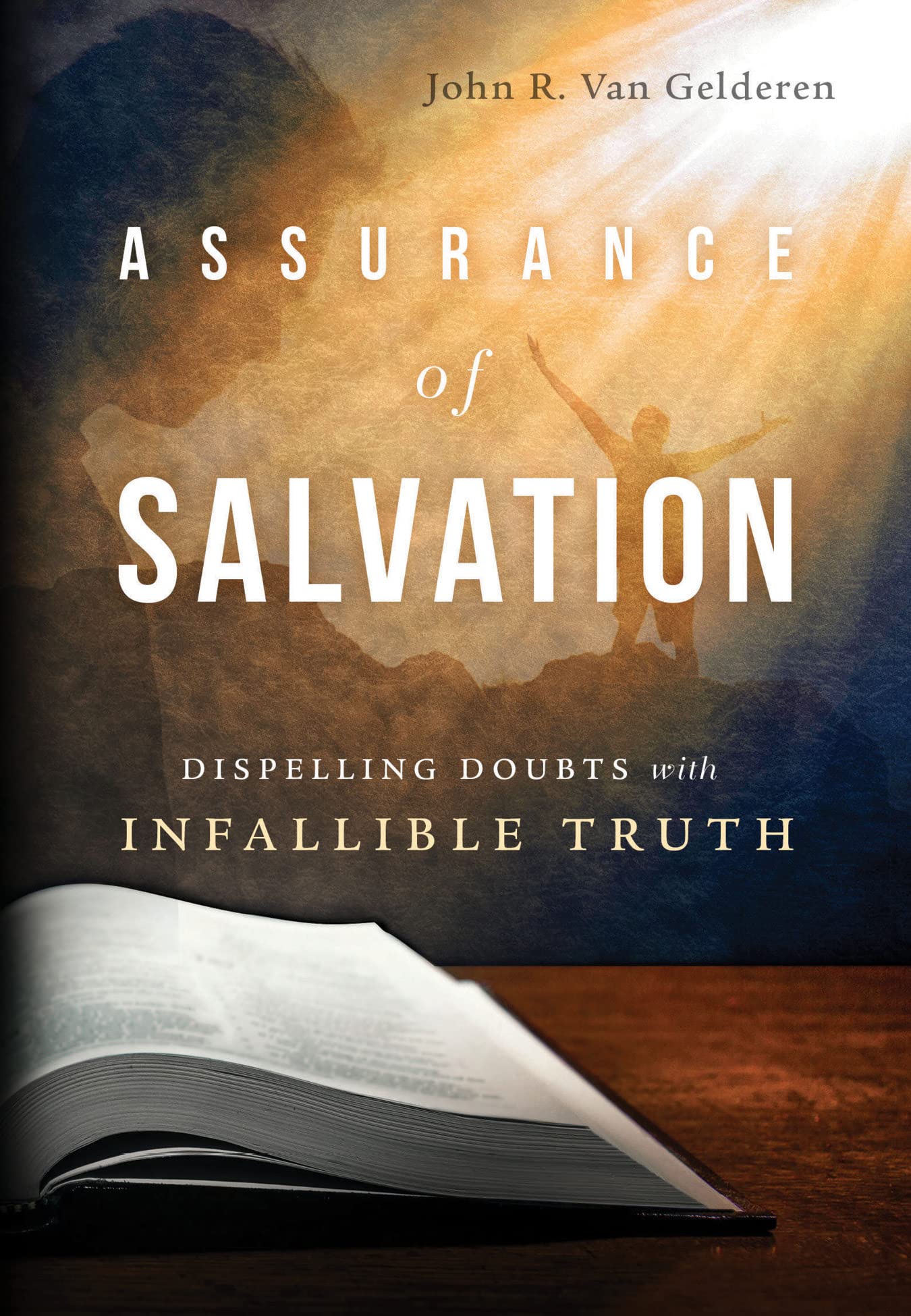 Assurance of Salvation: Dispelling Doubts with Infallible Truth by John ...