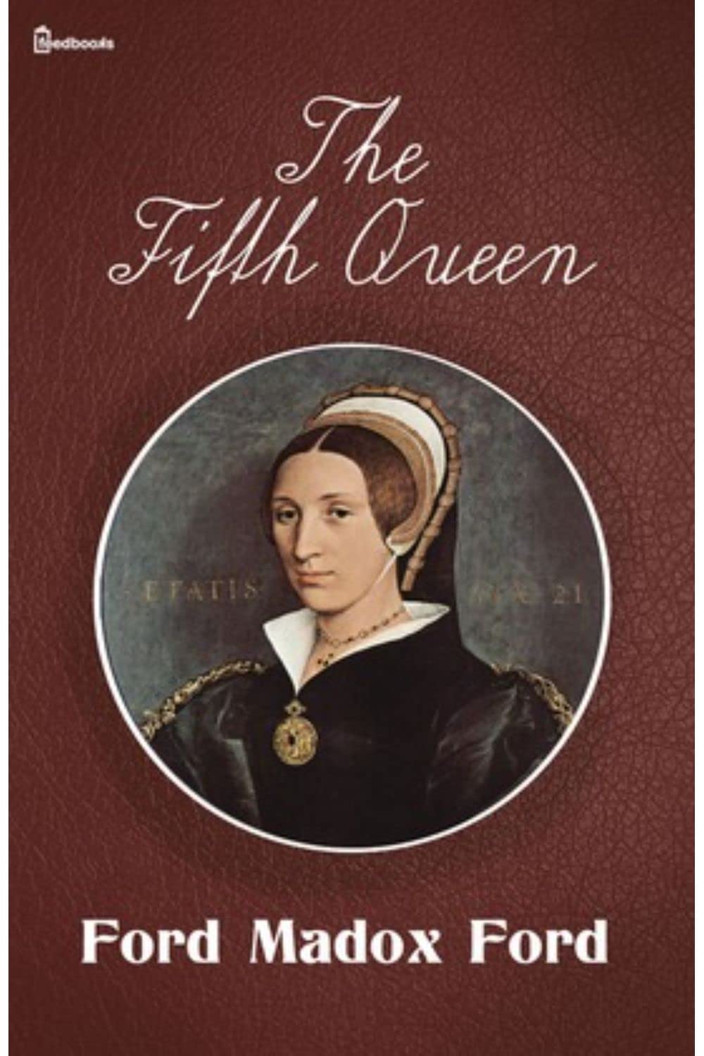 The Fifth Queen: The Fifth Queen Trilogy by Ford Madox Ford | Goodreads