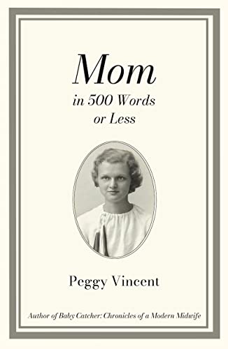 Mom in 500 Words or Less by Peggy Vincent | Goodreads