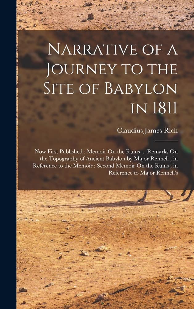 Narrative of a Journey to the Site of Babylon in 1811: Now First ...