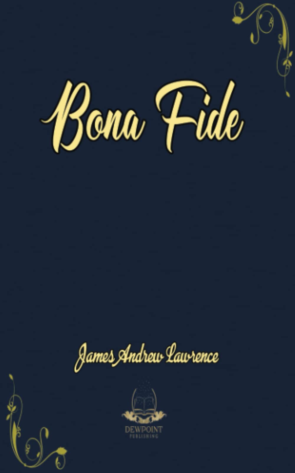 Bona Fide! by James Andrew Lawrence | Goodreads