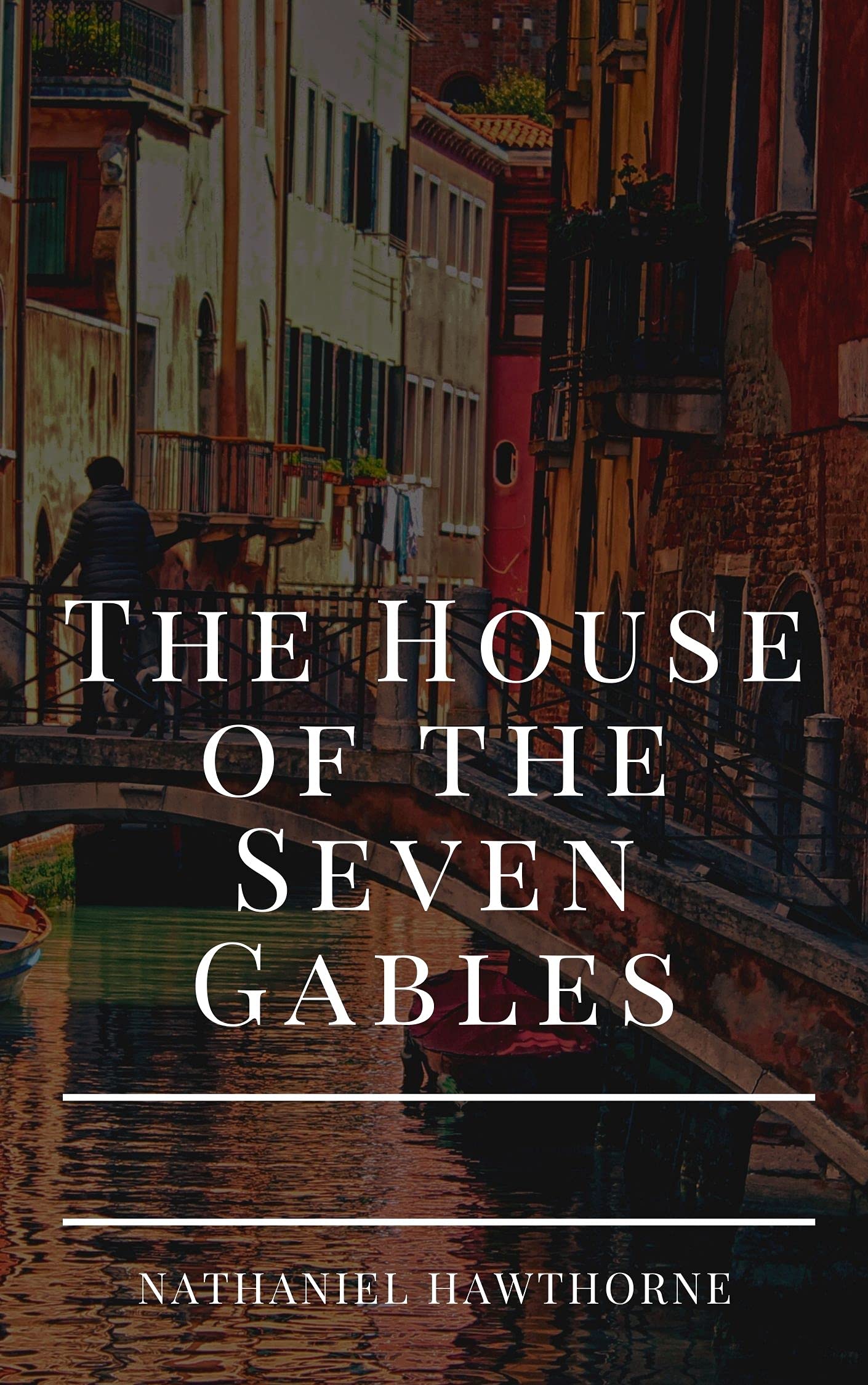 The House of the Seven Gables (Annotated) by Nathaniel Hawthorne ...