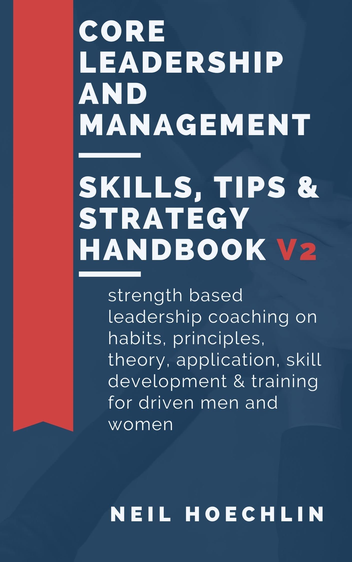Core Leadership and Management Skills,Tips & Strategy Handbook V2 ...