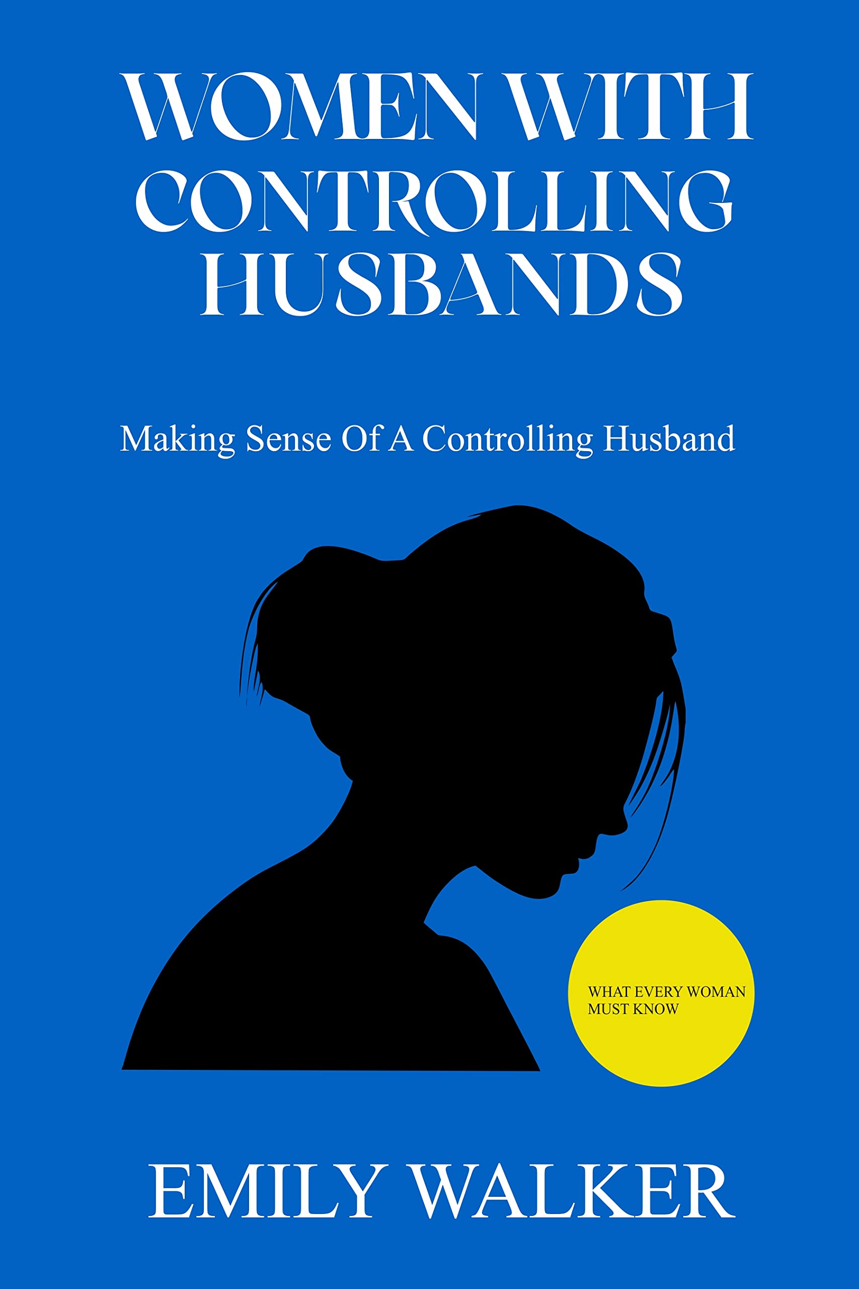 WOMEN WITH CONTROLLING HUSBANDS: Making Sense of a Controlling Husband ...