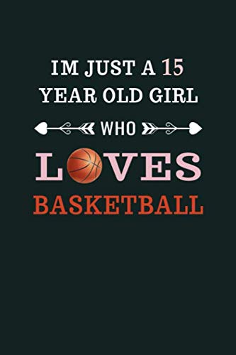 I m Just A 15 Year Old Girl Who Loves Basketball Notebook Sketchbook Best Gift For 15 Year i-m-just-a-15-year-old-girl-who-loves-basketball-notebook-sketchbook-best-gift-for-15-year