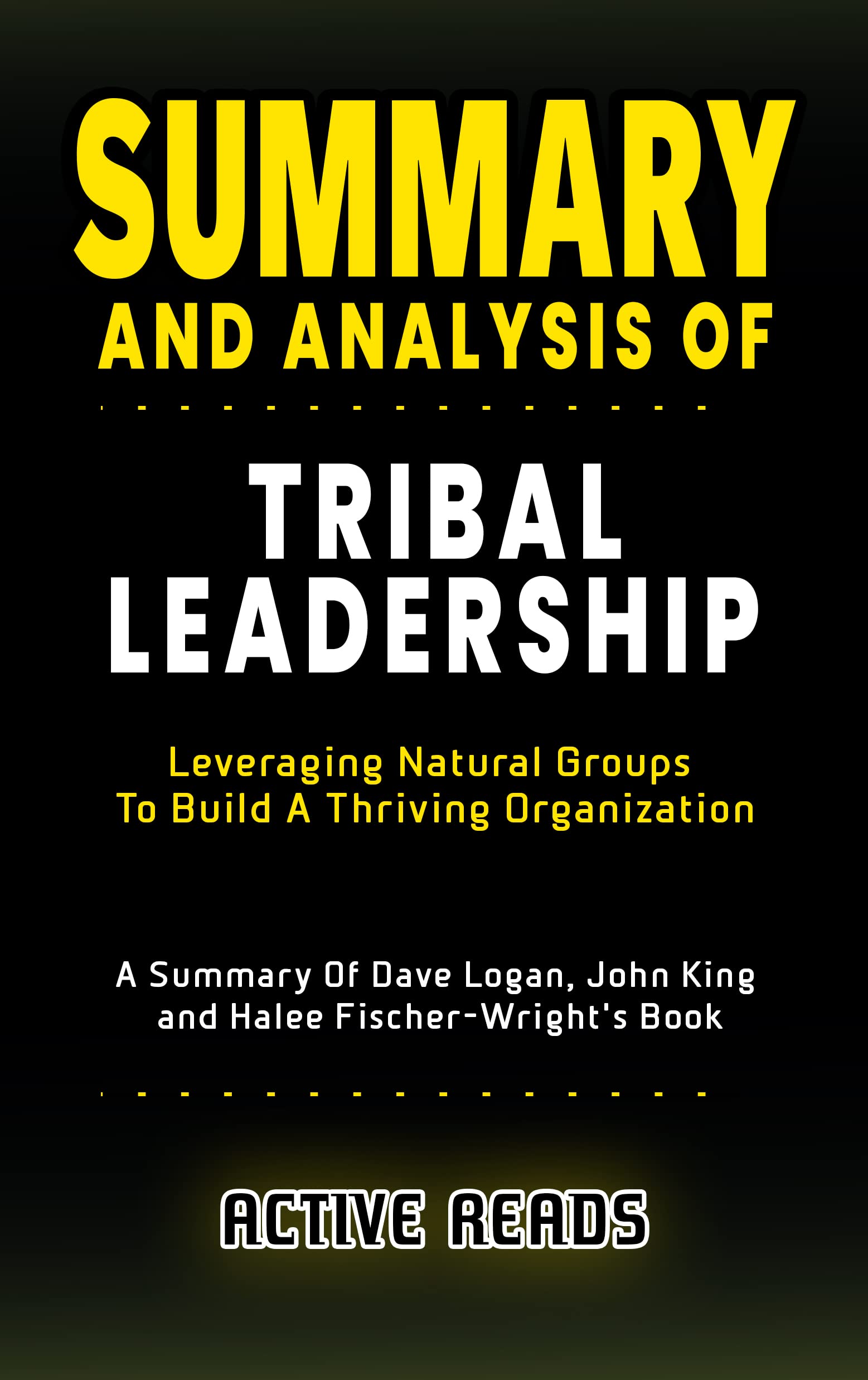 SUMMARY AND ANALYSIS OF TRIBAL LEADERSHIP: Leveraging Natural Groups To ...