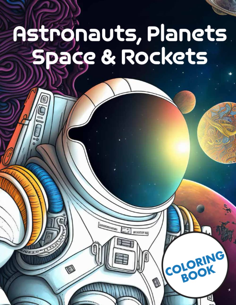 Astronauts, Planets, Space and Rockets Coloring Book for Kids and ...