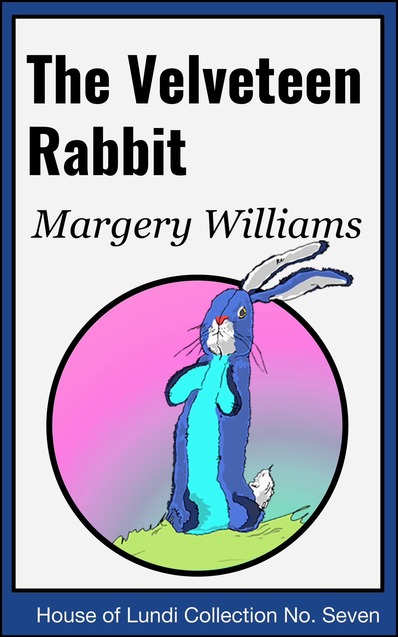 The Velveteen Rabbit or How Toys Become Real [Illustrated & Annotated ...