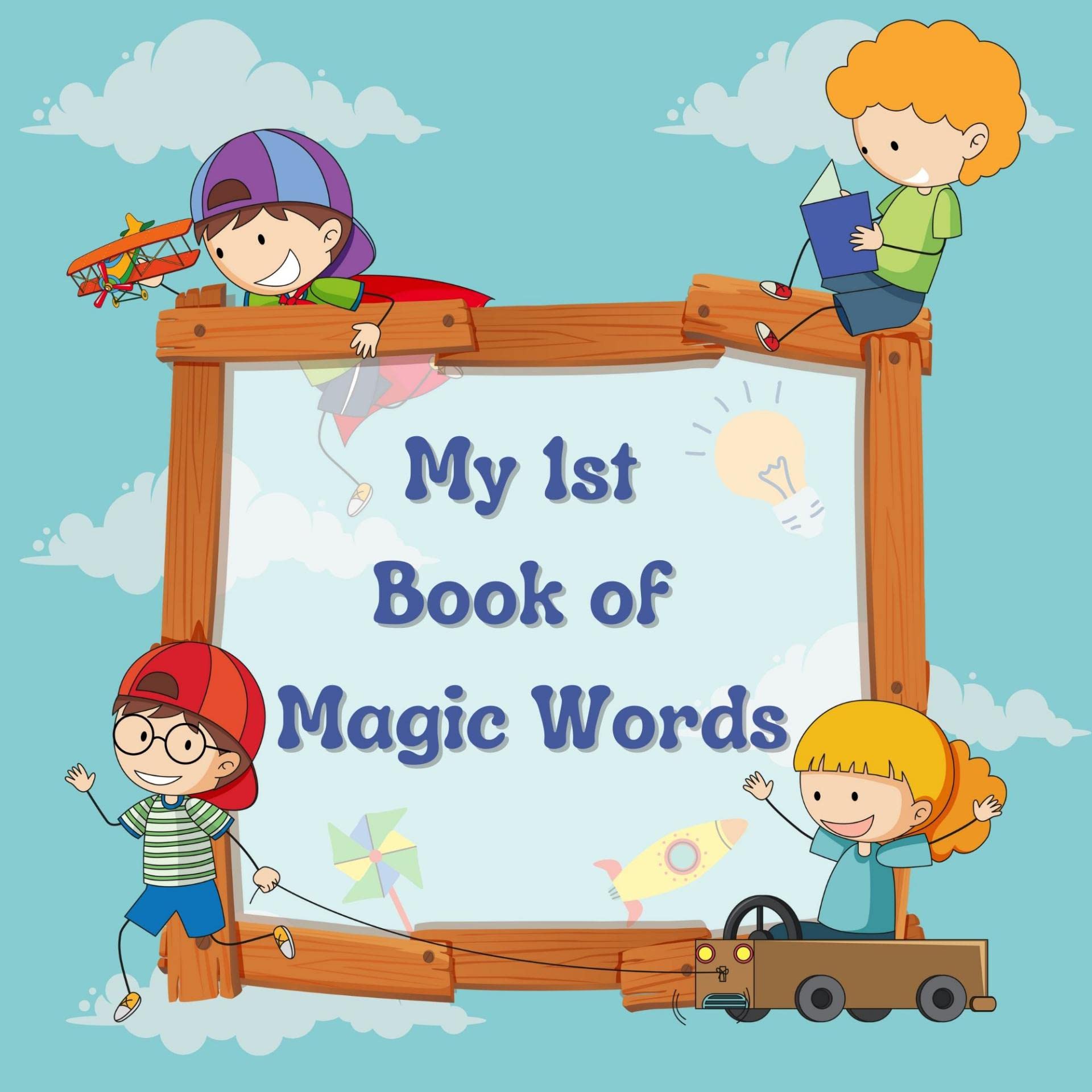 My 1st Book of Magic Words : Please, Thank You, Sorry, Welcome & Excuse ...