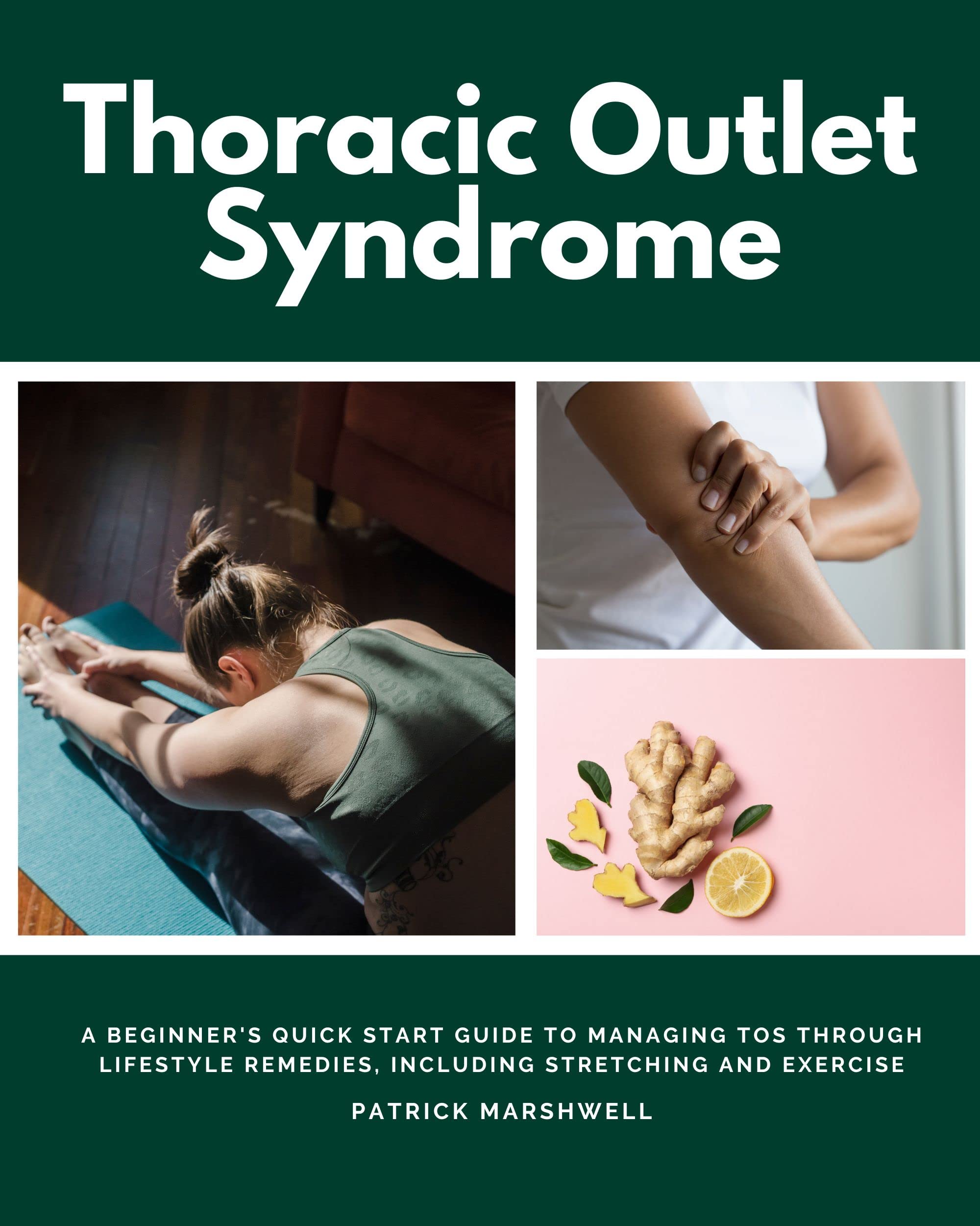 Thoracic Outlet Syndrome: A Beginner's Quick Start Guide to Managing ...