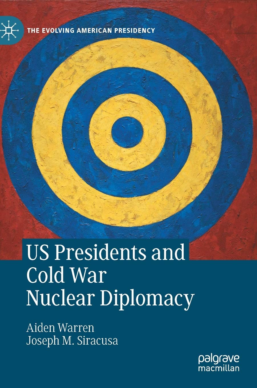US Presidents and Cold War Nuclear Diplomacy by Aiden Warren | Goodreads