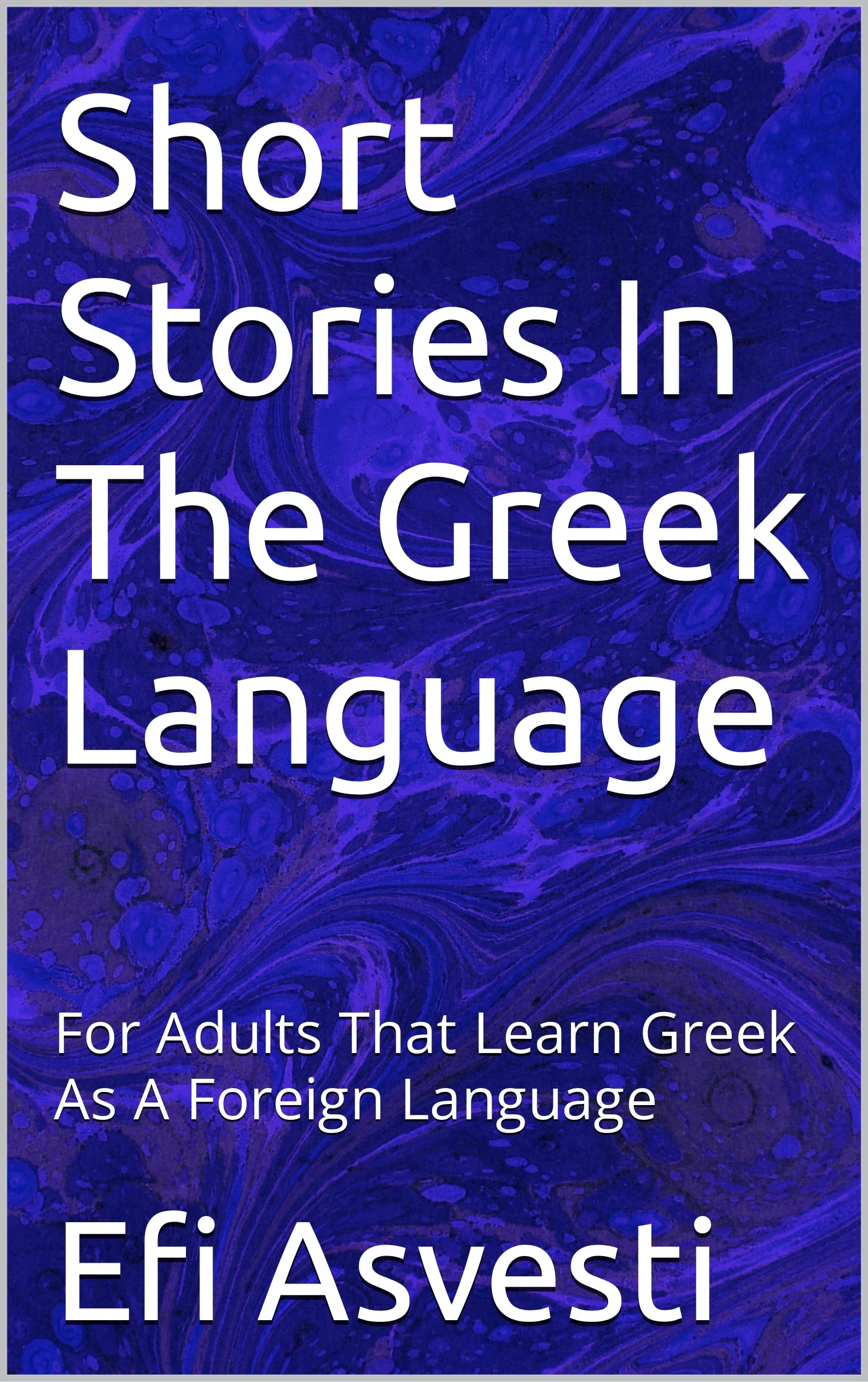 Short Stories In The Greek Language For Adults That Learn Greek As A