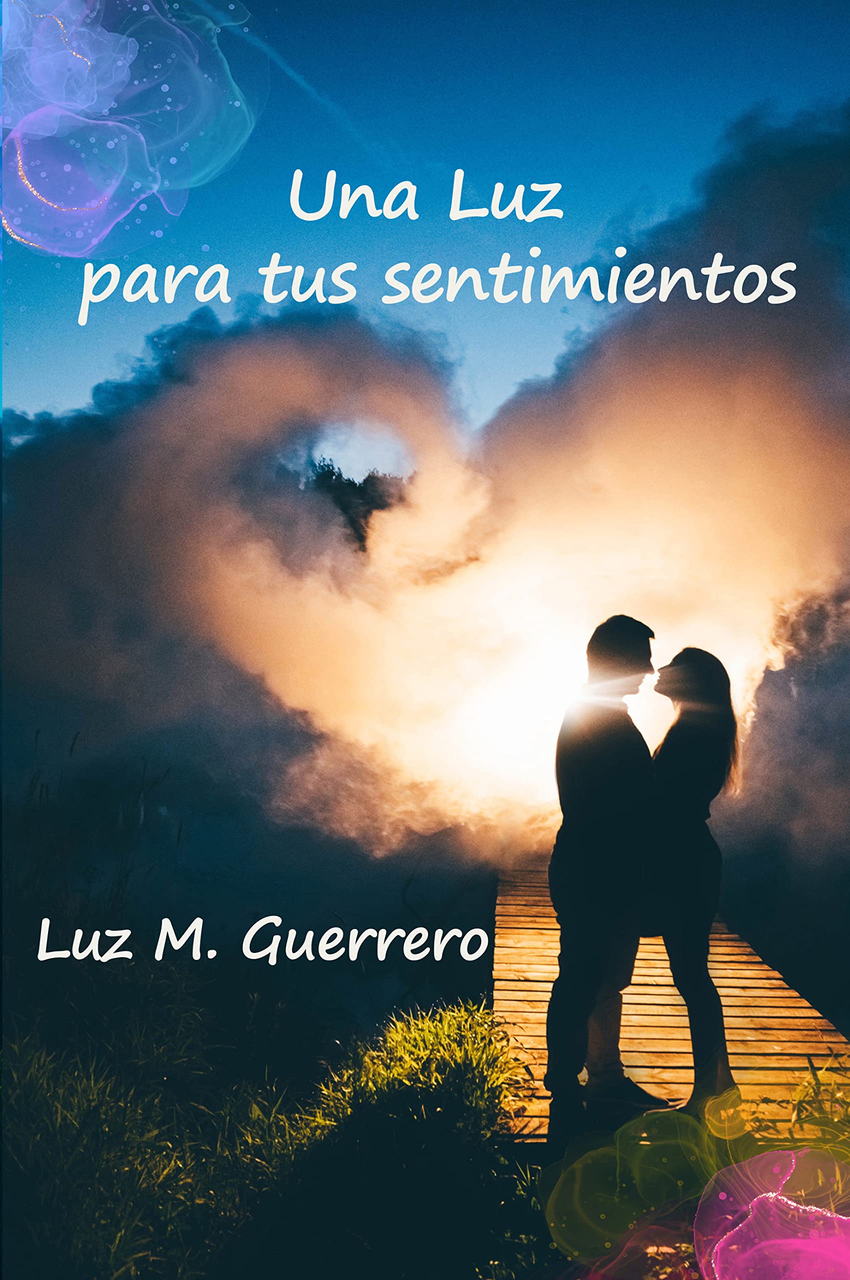 Una Luz para tus sentimientos by Luz Marina Guerrero Piña | Goodreads