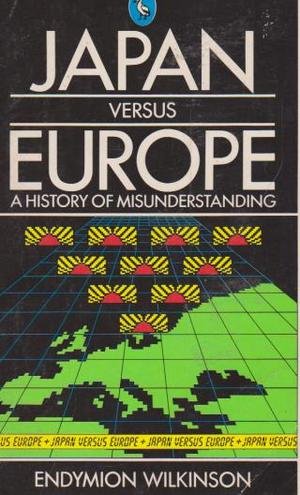 Japan Versus Europe: A History of Misunderstanding by Endymion ...