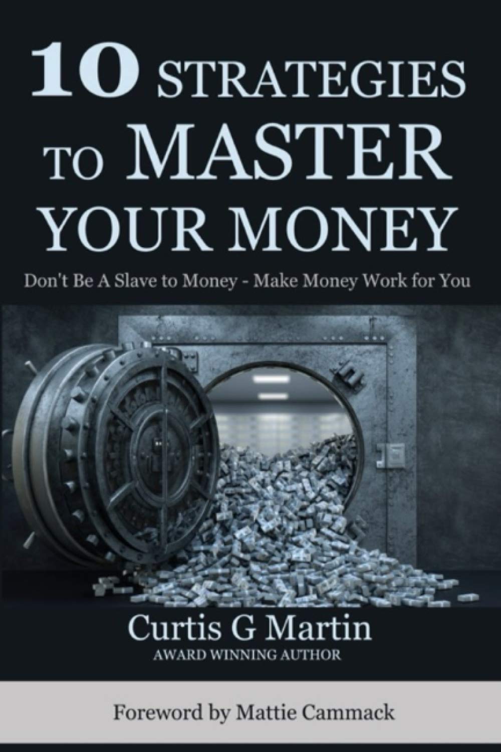 10 Strategies to Master Your Money: Don't Be A Slave To Your Money Make Your Money Work For You ...