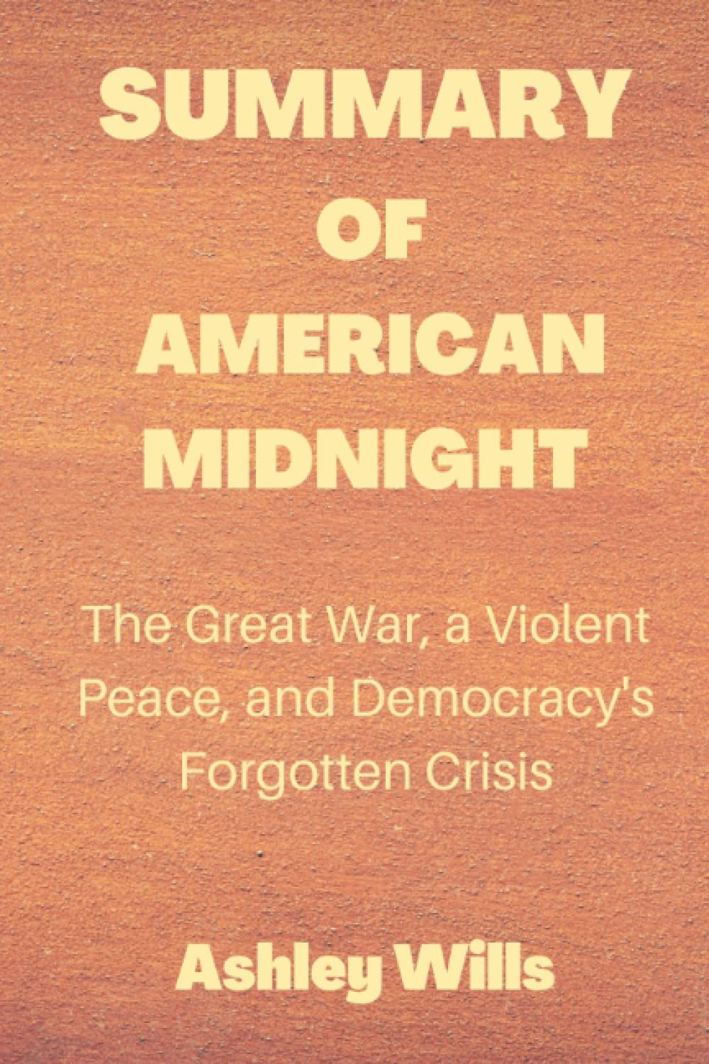 SUMMARY OF AMERICAN MIDNIGHT BY ADAM HOCHSCHILD: The Great War, a ...