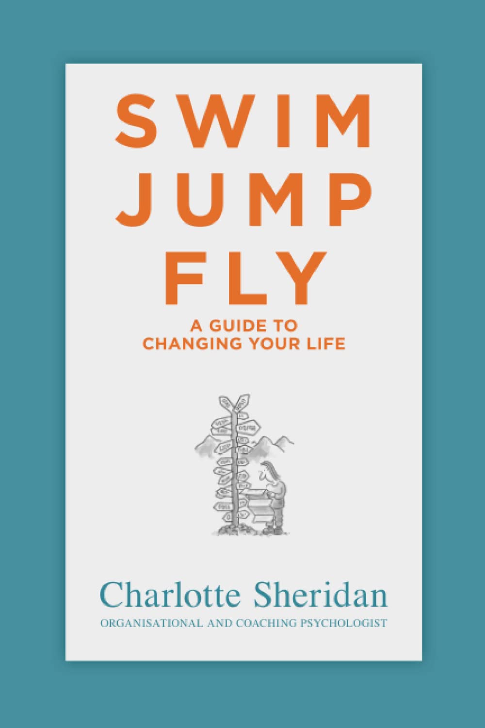 Swim Jump Fly: A Guide To Changing Your Life by Charlotte Sheridan ...