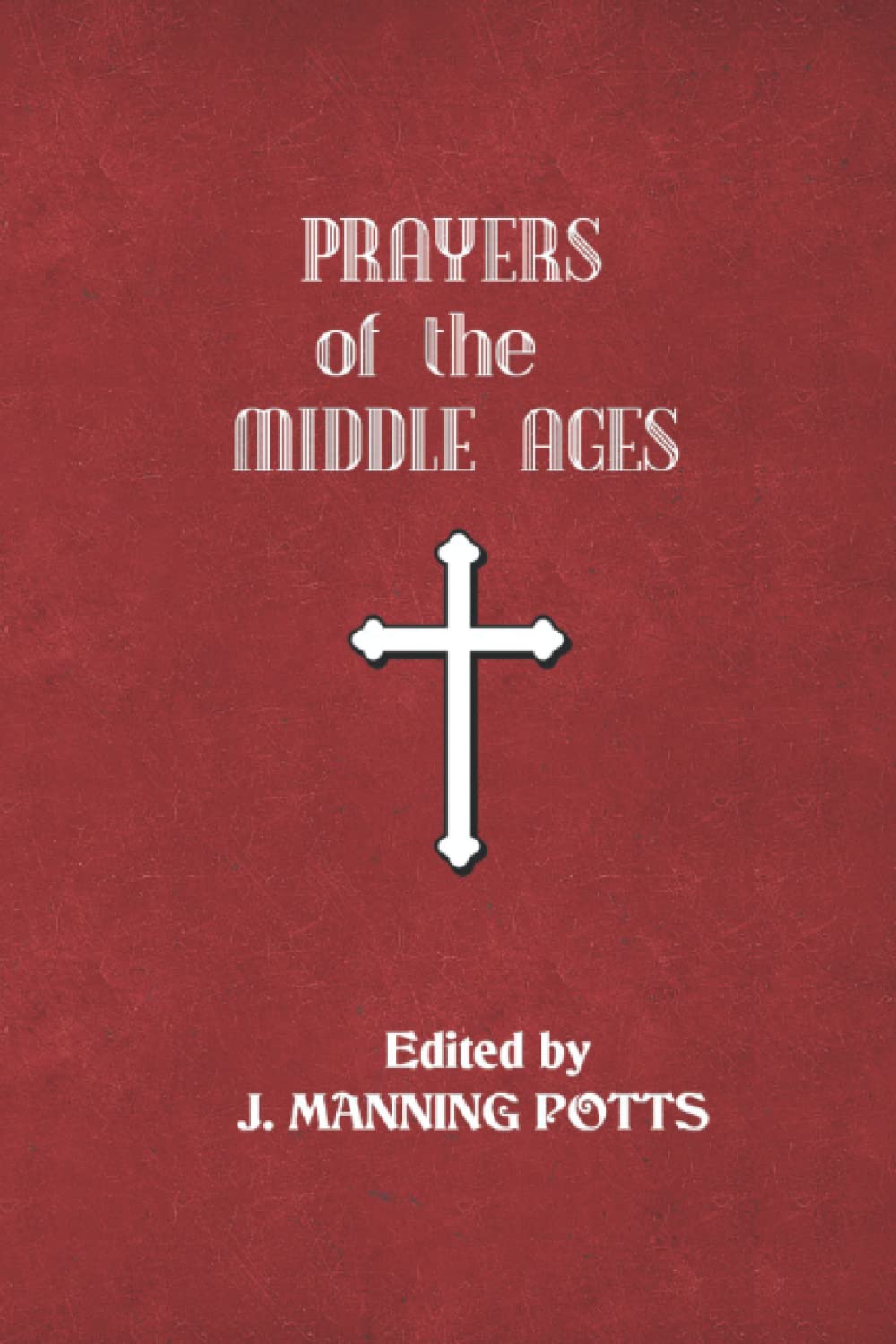 PRAYERS of the MIDDLE AGES by Various | Goodreads
