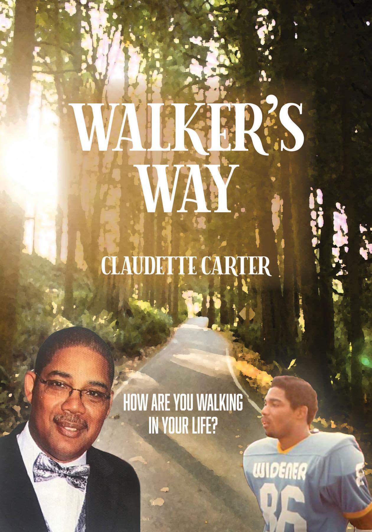Walker's Way: How Are You Walking In Your Life? by Claudette Carter ...