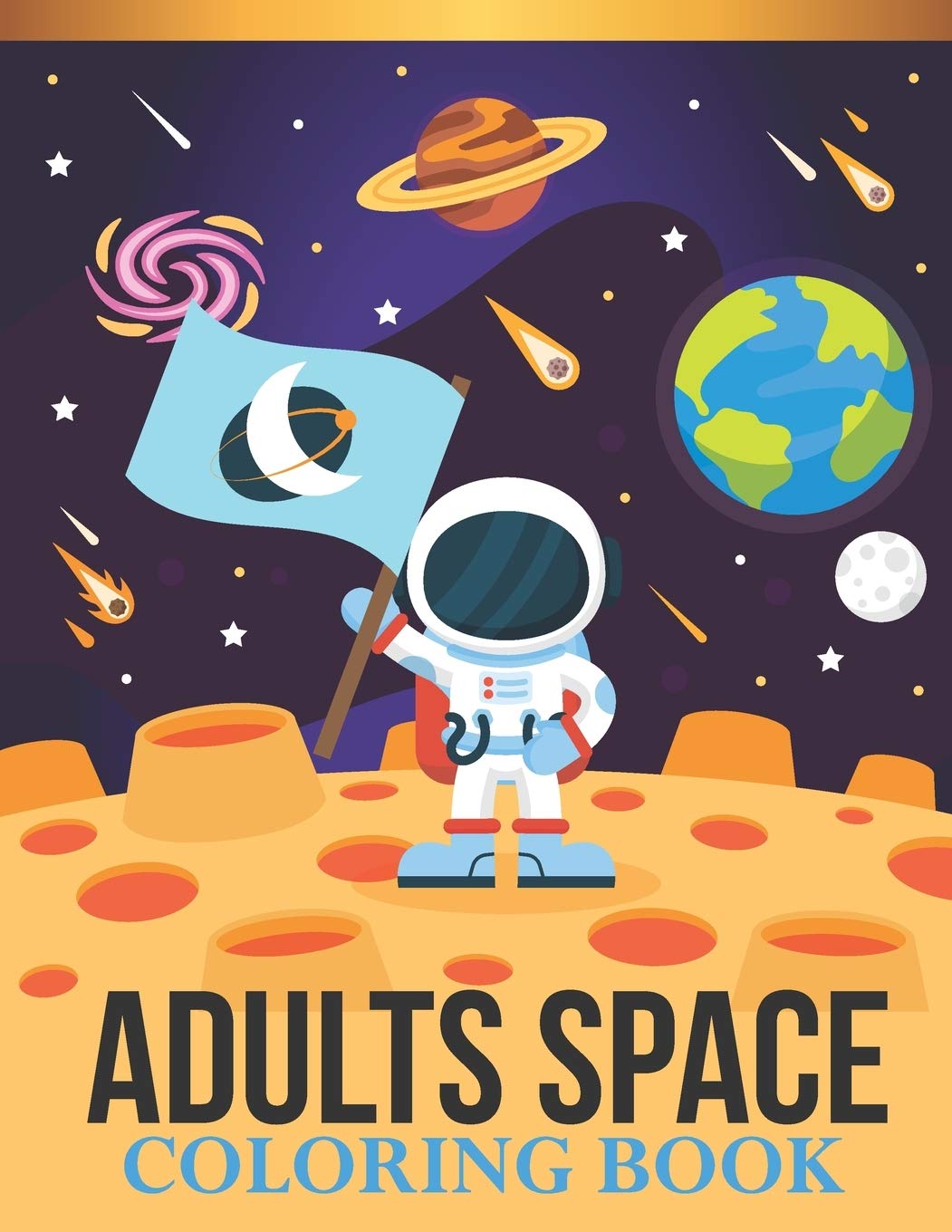 Adults Space Coloring Book: An Adults space Lovers Coloring Book with ...