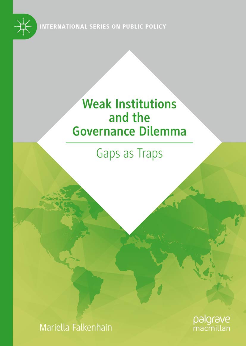 Weak Institutions and the Governance Dilemma: Gaps as Traps by Mariella ...
