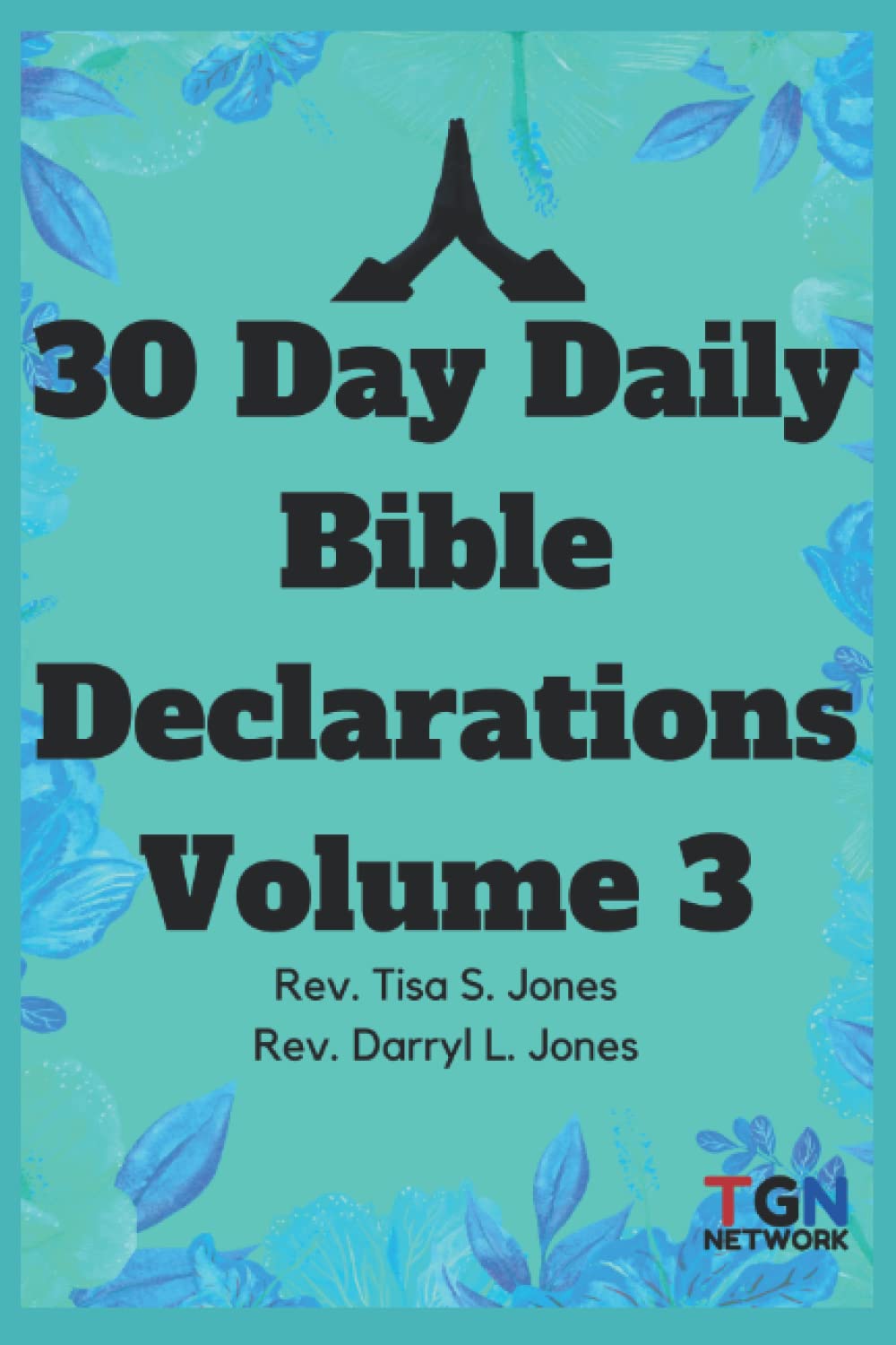 30 Day Daily Bible Verse Declarations Volume 3 by Tisa Jones | Goodreads