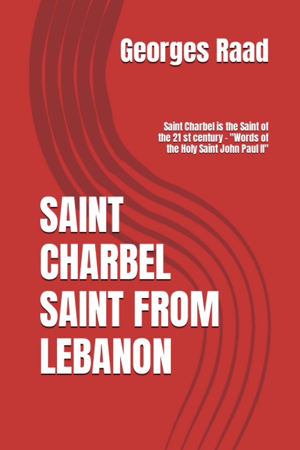 SAINT CHARBEL SAINT FROM LEBANON: Saint Charbel is the Saint of the 21 ...
