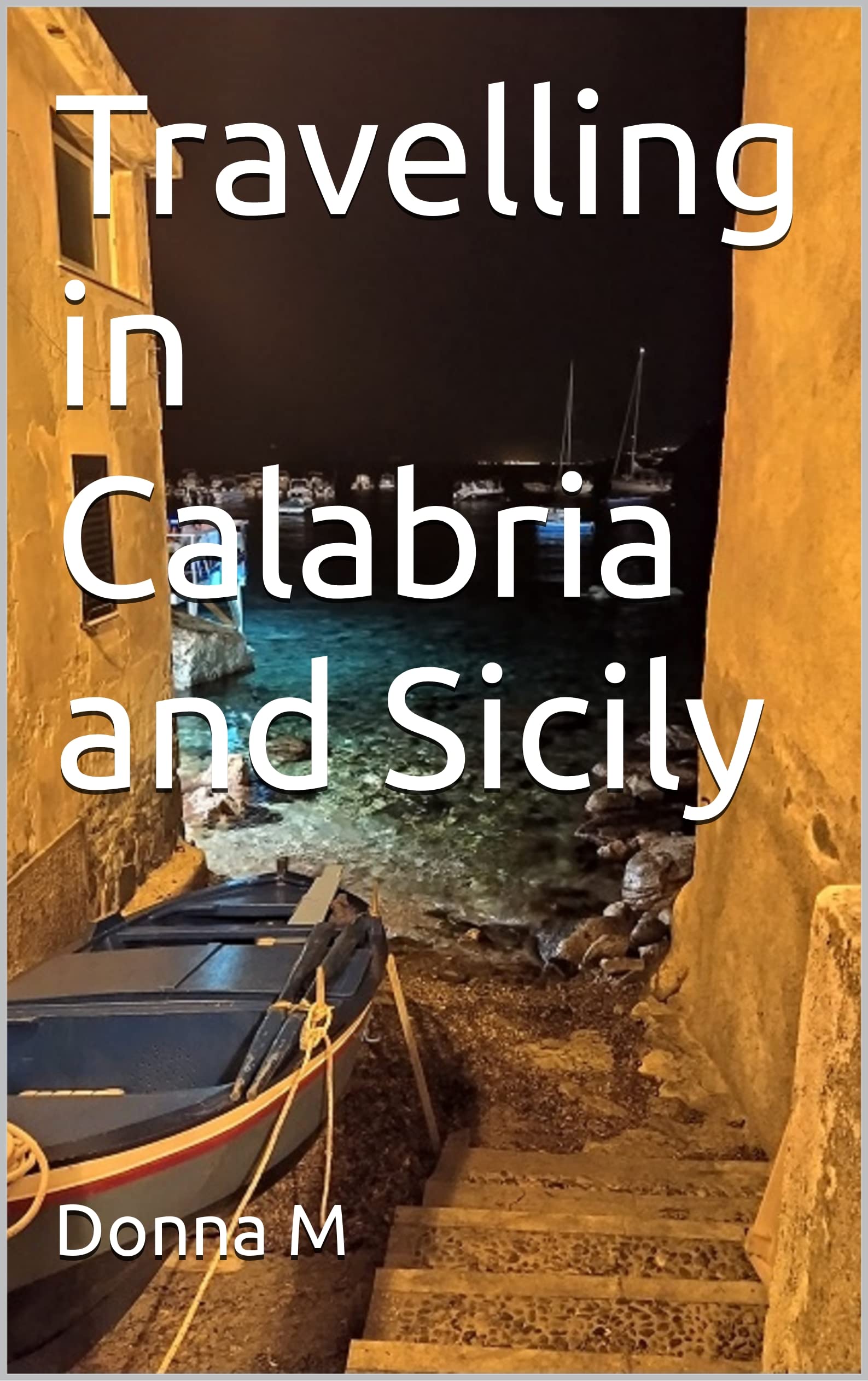 Travelling in Calabria and Sicily by Donna M | Goodreads