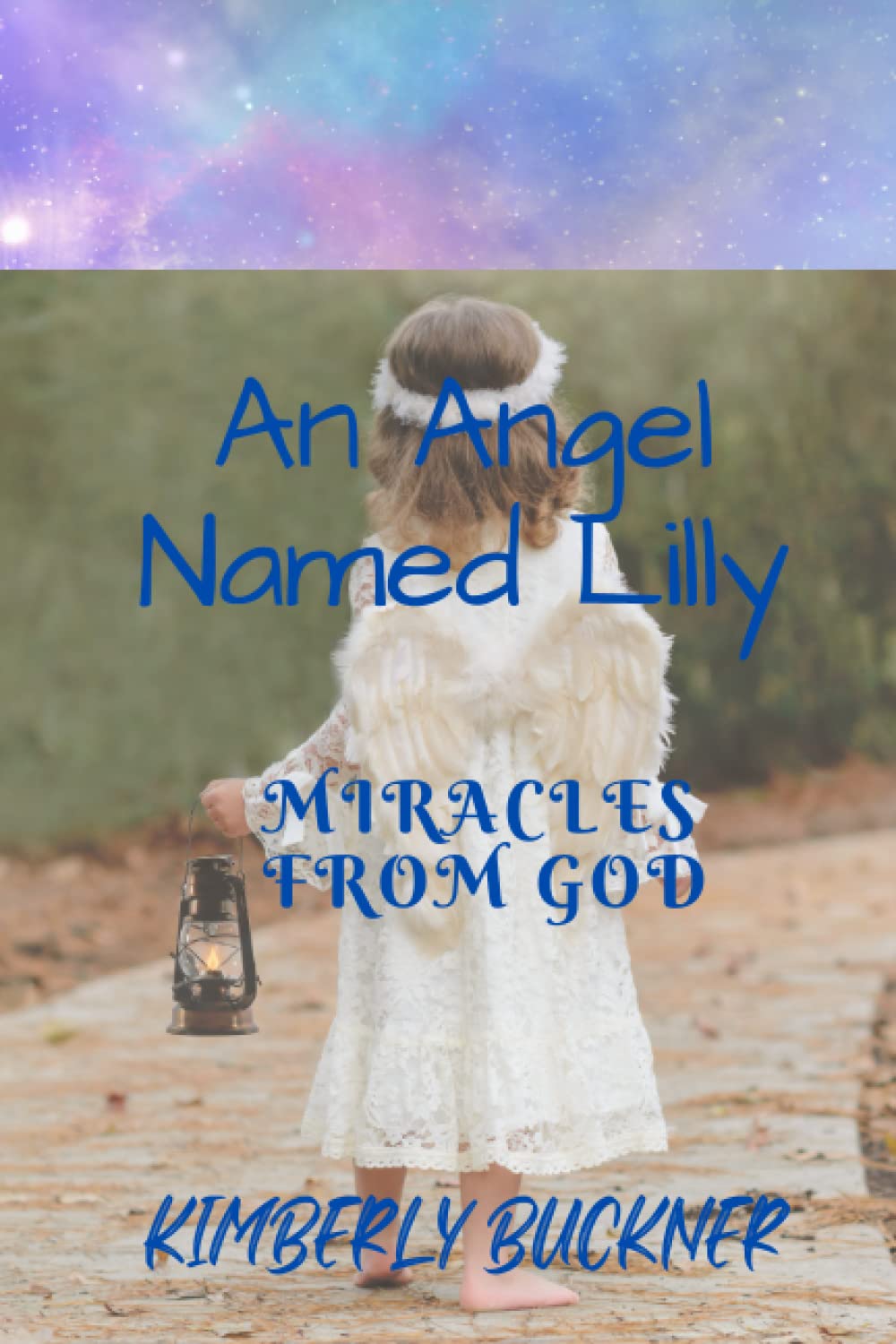 An Angel Named Lilly: Miracles From God by Kimberly Buckner | Goodreads