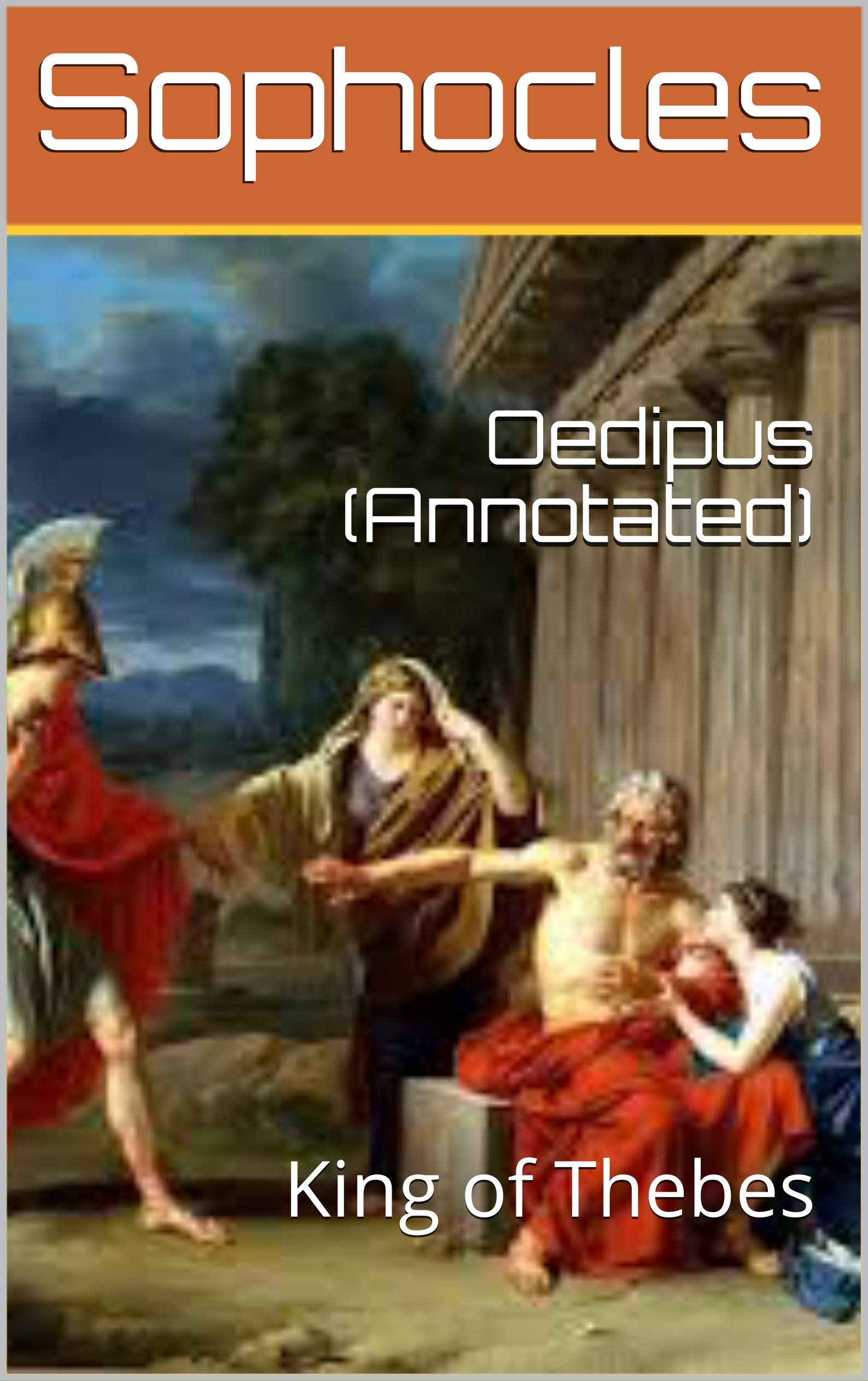 Oedipus (Annotated): King of Thebes by Sophocles | Goodreads