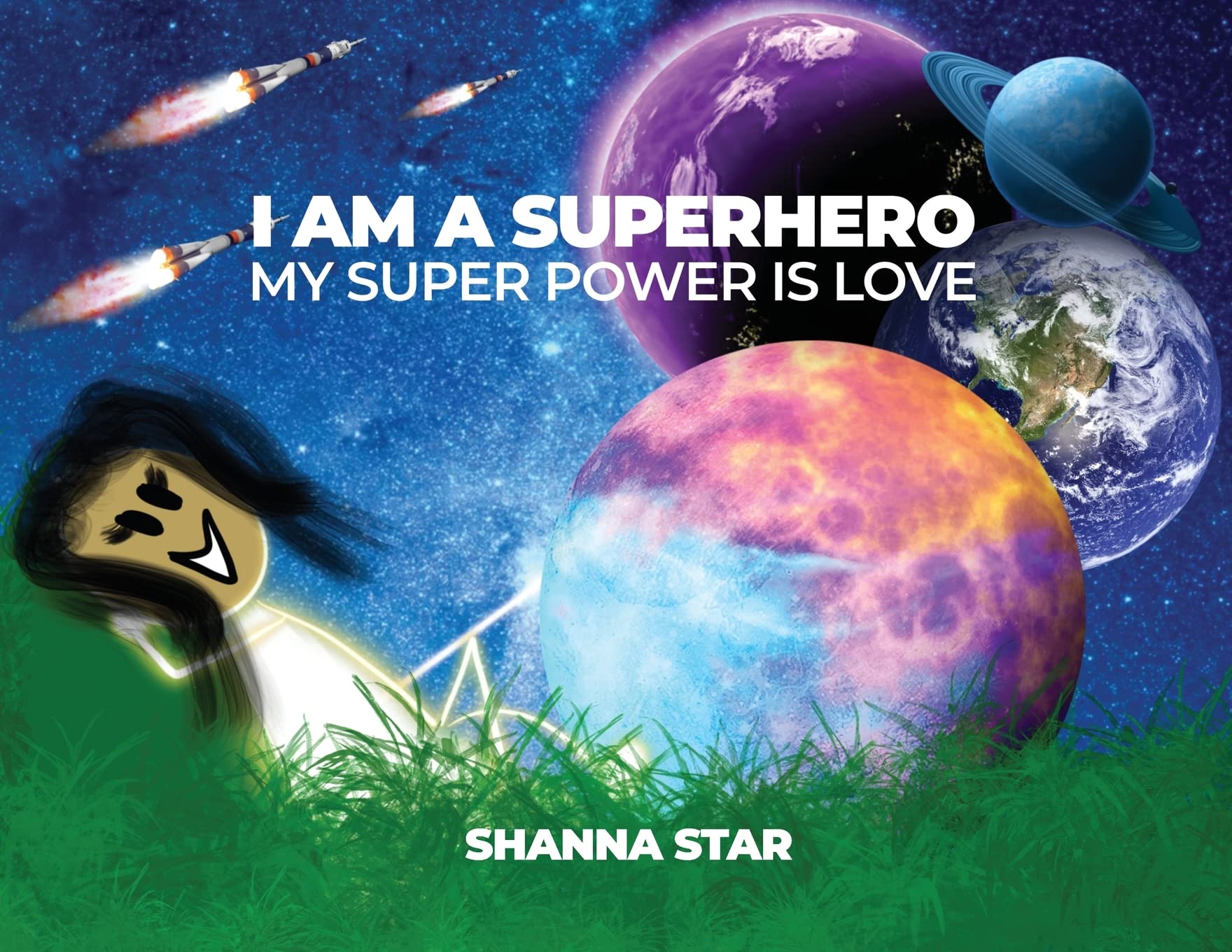 I Am a Superhero: My Super Power Is Love by Shanna Star | Goodreads