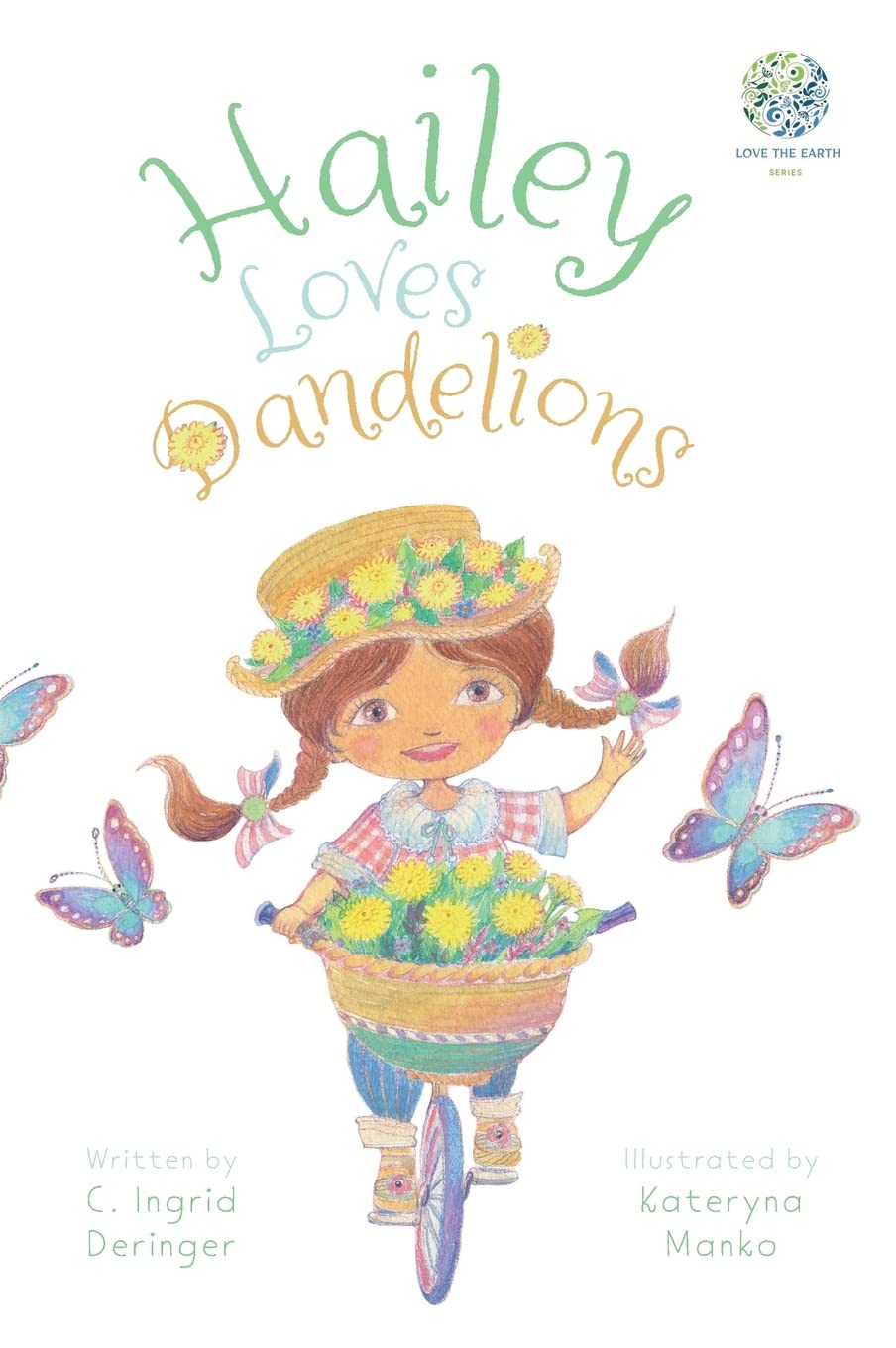 Hailey Loves Dandelions (Love the Earth) by C. Ingrid Deringer | Goodreads