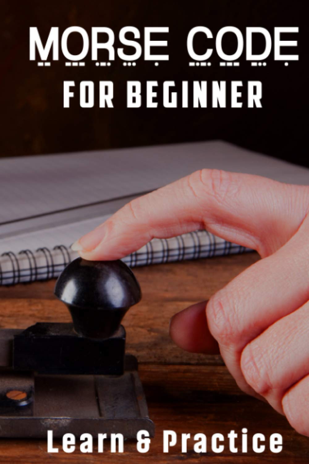 Morse Code For Beginner: Morse Code Practice Book With Letter And ...