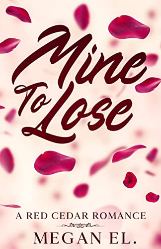 Mine To Lose (Red Cedar Romances, #1) by Megan El. | Goodreads