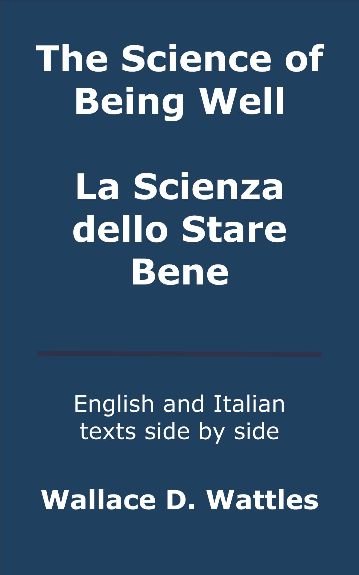 The Science of Being Well La Scienza dello Stare Bene: English and ...