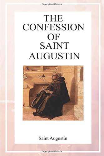 The Confession of Saint Augustin by Augustin d'Hippone | Goodreads