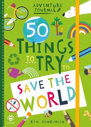 50 Things to Try to Save the World by Kim Hankinson | Goodreads