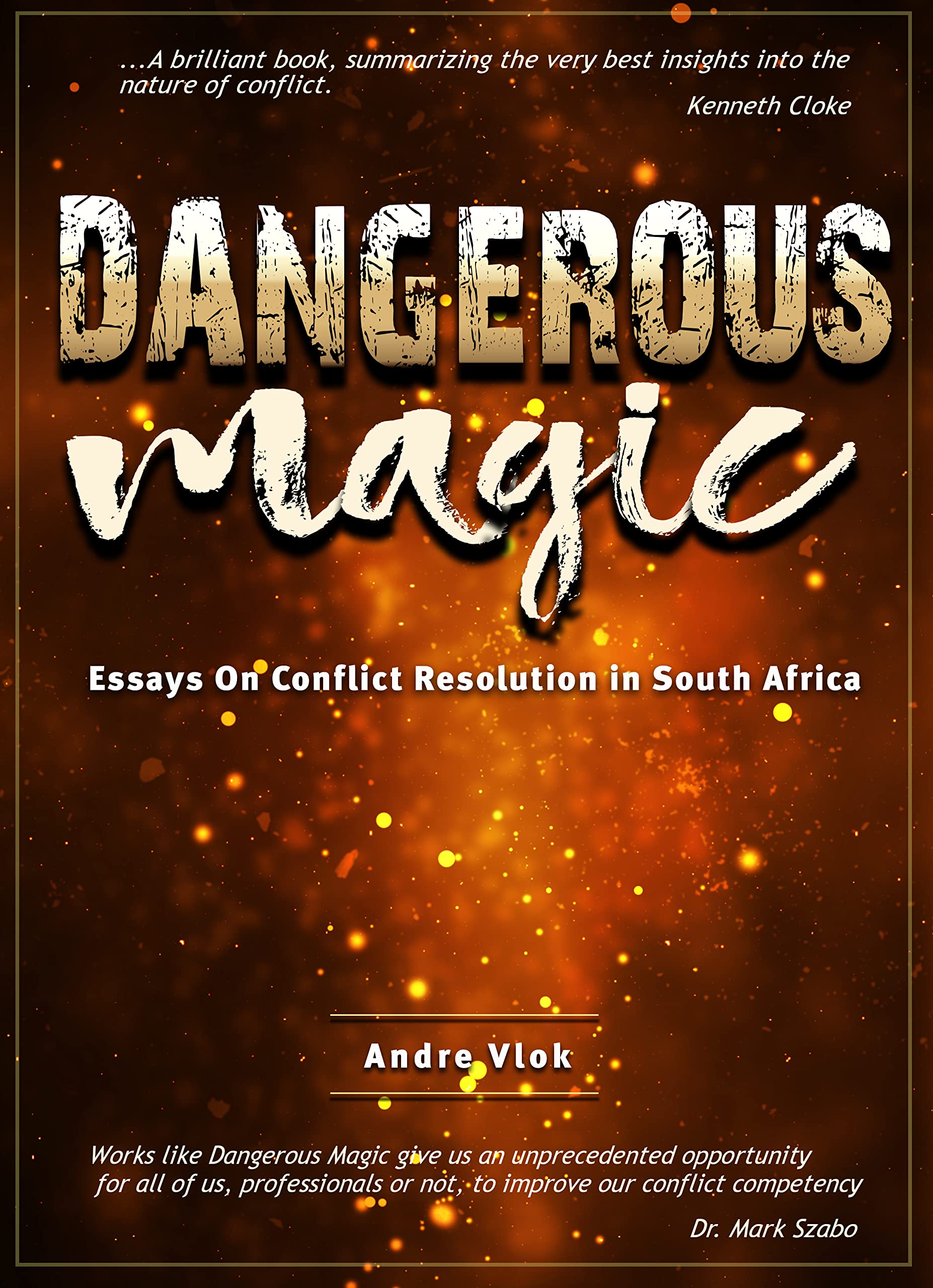 DANGEROUS MAGIC: Essays on conflict resolution in South Africa by Andre ...