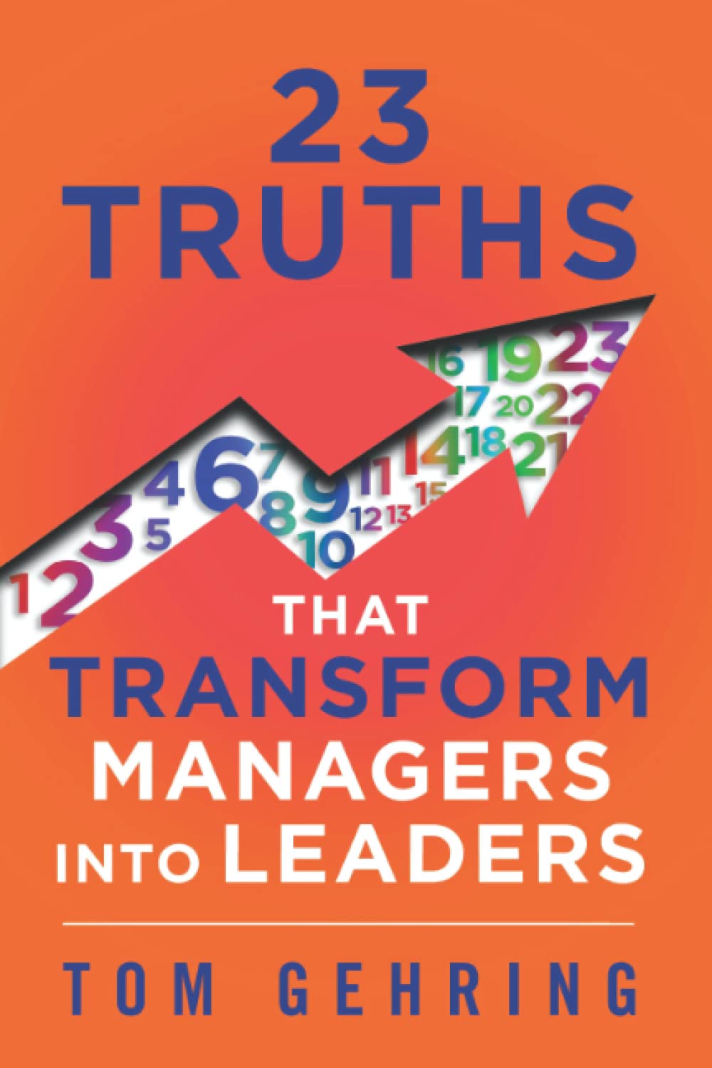 23 Truths That Transform Managers into Leaders by Tom Gehring | Goodreads